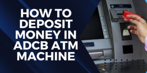 How To Deposit Money In adcb ATM Machine - UAE Activity